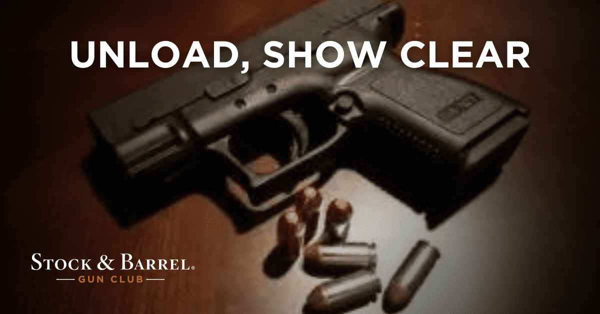 Unload, Show Clear | Stock & Barrel Gun Club