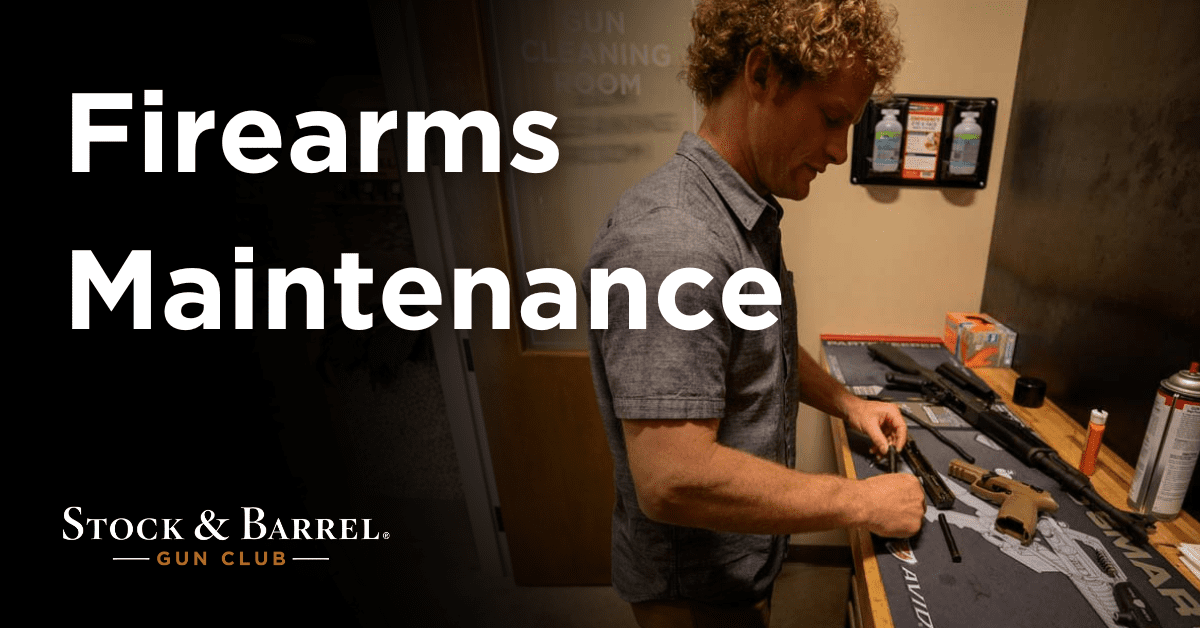 Firearms Maintenance | Stock & Barrel Gun Club